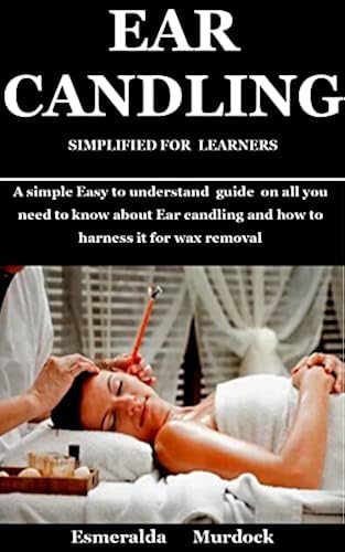 Ear Candling Simplified For Learners : A simple Easy to understand ...