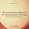 Documentation Manual for Occupational Therapy: Writing SOAP Notes ...