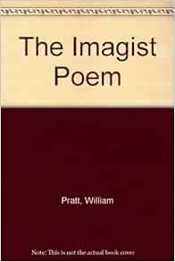 The Imagist Poem: Pratt, William: Amazon.com: Books