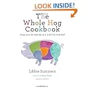 The Whole Hog Cookbook: Chops, Loin, Shoulder, Bacon, and All That Good ...