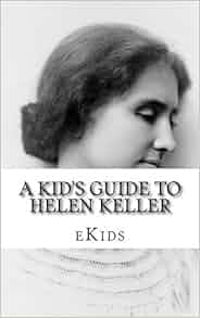 A Kid's Guide to Helen Keller: An Book Just for Kids: eKids ...