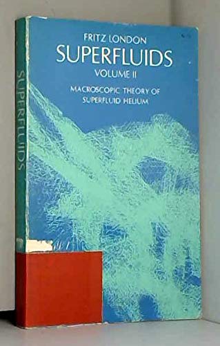 Superfluids; Volume II: Macroscopic Theory of Superfluid Helium: Fritz ...