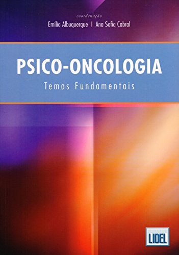 Psico- Oncologia. Temas Fundamentais PDF Emília Albuquerque, Ana Sofia Cabral