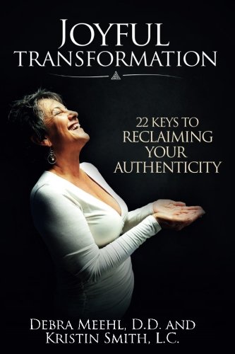 Joyful Transformation: 22 Keys to Reclaiming Your Authenticity: Meehl D ...