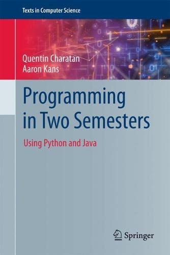 Programming in Two Semesters: Using Python and Java: Charatan, Quentin, Kans, Aaron ...