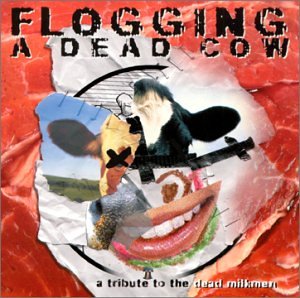 Flogging a Dead Cow: Tribute to the Dead Milkmen - Flogging a Dead Cow ...