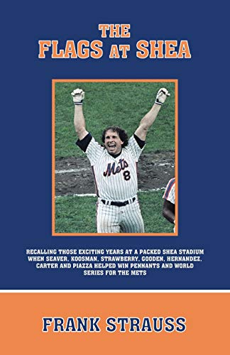 The Flags at Shea: Strauss, Frank: 9781495805639: Amazon.com: Books