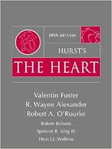 Hurst's The Heart, 10th Edition: Fuster, Valentin, Alexander, R. Wayne ...