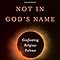 Not in God's Name: Confronting Religious Violence: Jonathan Sacks ...