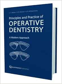 Principles and Practice of Operative Dentistry: A Modern Approach ...
