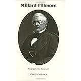 Amazon.com: The Remarkable Millard Fillmore: The Unbelievable Life of a ...