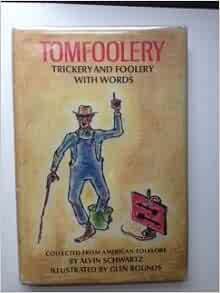Tomfoolery: Trickery and Foolery With Words: Schwartz, Alvin, Rounds ...