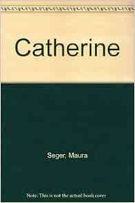 Catherine: Maura Seger: 9780373970674: Amazon.com: Books