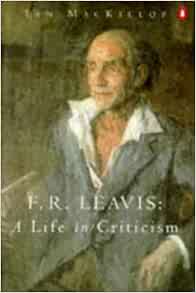 F.R.Leavis: A Life in Criticism (Penguin literary criticism) by I.D ...