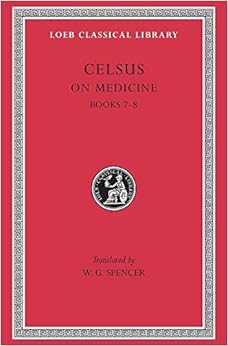 Amazon.com: Celsus: On Medicine, Vol. 3 (De Medicina, Vol. 3), Books 7 ...