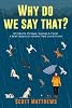 Why Do We Say That? 101 Idioms, Phrases, Sayings & Facts! A Brief ...