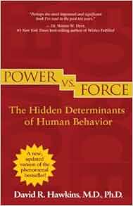 Power vs. Force (Revised Edition): The Hidden Determinants of Human ...