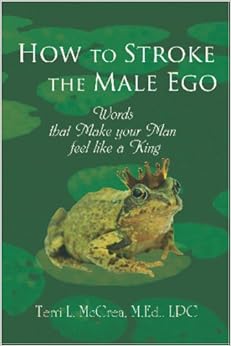How to Stroke the Male Ego: (Words that Make him Feel like a King ...