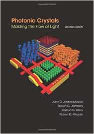 Photonic Crystals: Molding the Flow of Light - Second Edition: John D. Joannopoulos, Steven G ...