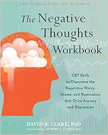 The Negative Thoughts Workbook: CBT Skills to Overcome the Repetitive ...