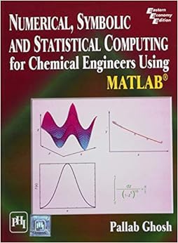 Buy Numerical, Symbolic and Statistical Computing for Chemical Engineers using Matlab ® Book ...