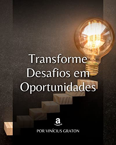Transforme Desafios em Oportunidades - eBook, Resumo, Ler Online e PDF - por Graton, Vinícius