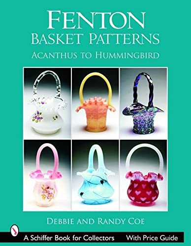 Fenton Basket Patterns: Acanthus to Hummingbird (Schiffer Book for ...
