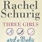 Three Girls and a Baby: Rachel Schurig: 9781463541842: Amazon.com: Books