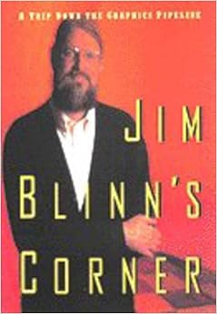 Jim Blinn's Corner: A Trip Down the Graphics Pipeline (The Morgan ...