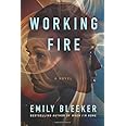 Working Fire: A Novel: Bleeker, Emily: 9781542045728: Amazon.com: Books