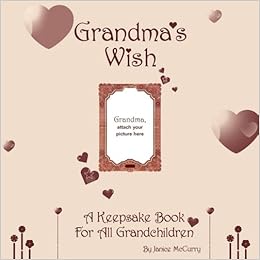 Grandma's Wish: A Keepsake Book for All Grandchildren: Janice McCurry ...