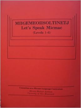 Miigemeoiisoltinetj. Let's Speak Micmac : A Teacher Guide to Micmac ...