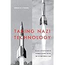 Taking Nazi Technology: Allied Exploitation of German Science after the ...
