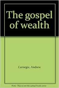 The gospel of wealth: Carnegie, Andrew: Amazon.com: Books