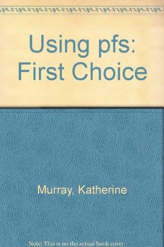 Using PFS: First Choice: Murray, Katherine: 9780880224543: Amazon.com ...