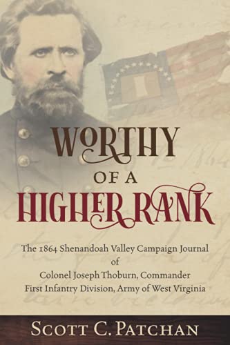 Worthy of a Higher Rank: The 1864 Shenandoah Valley Campaign Journal of ...