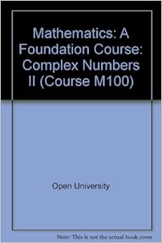 Mathematics: Complex Numbers II Unit 29: A Foundation Course (Course ...