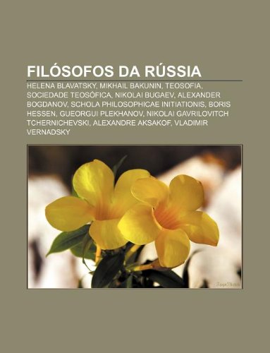 Filosofos Da Russia: Helena Blavatsky, Mikhail Bakunin, Teosofia ...