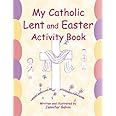 My Catholic Lent and Easter Activity Book: Galvin, Jennifer ...