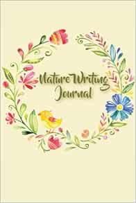 Nature Writing Journal: Nature Journaling and Writing Book, For Nature ...