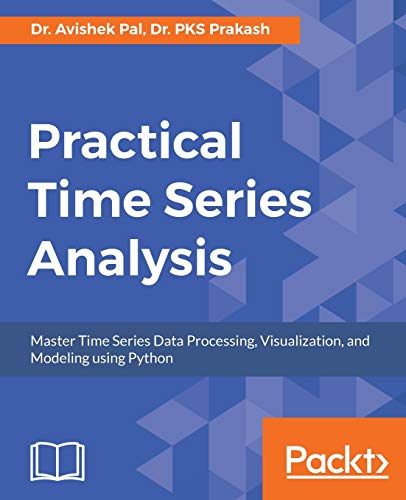 Practical Time Series Analysis: Master Time Series Data Processing ...