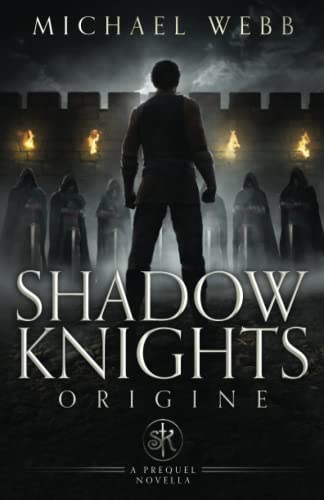 Shadow Knights: Origine (The Shadow Knights Trilogy): Webb, Michael ...
