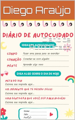 Diário de Autocuidado - eBook, Resumo, Ler Online e PDF - por Araújo, Diego
