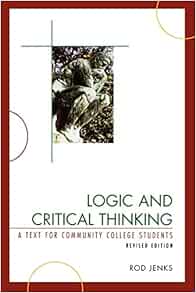 Amazon.com: Logic and Critical Thinking: A Text for Community College ...