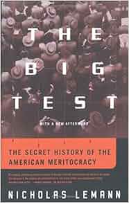 The Big Test: The Secret History of the American Meritocracy: Nicholas ...