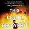 Amazon.com: This Light Between Us: A Novel of World War II ...