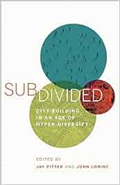 Subdivided: City-Building in an Age of Hyper-Diversity: Jay Pitter ...