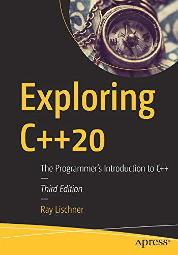 Exploring C++20: The Programmer's Introduction to C++: Lischner, Ray: 9781484259603: Amazon.com ...