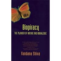 Biopiracy: The Plunder of Nature and Knowledge: Shiva, Vandana ...