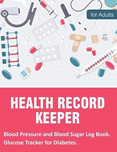Health Record Keeper for Adults. Blood Pressure and Blood Sugar Log ...